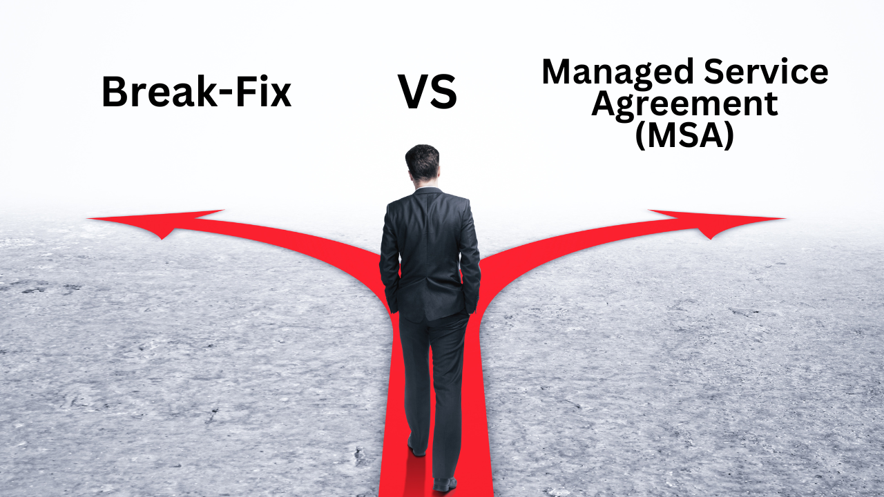 Break-Fix vs Managed Service Agreement (MSA): Choosing the Right IT ...